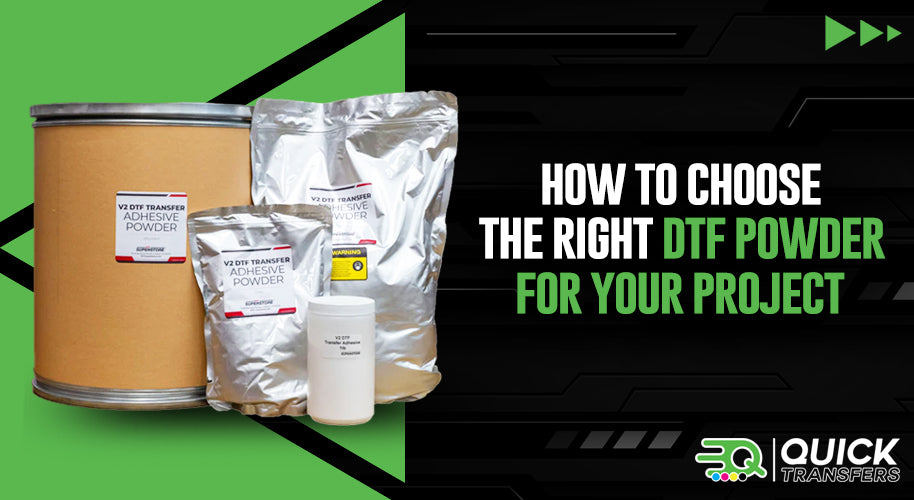 How to Choose the Right DTF Powder for Your Projects – Quick Transfers