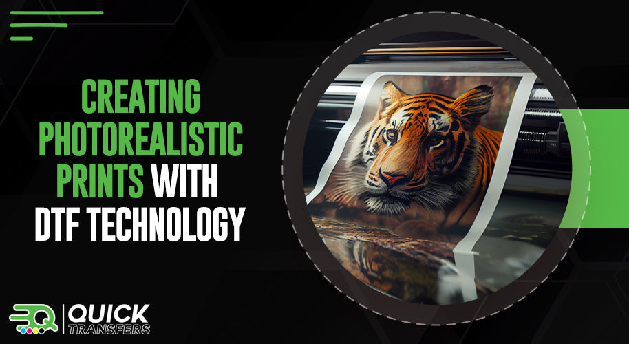 Creating Photorealistic Prints With DTF Technology – Quick Transfers
