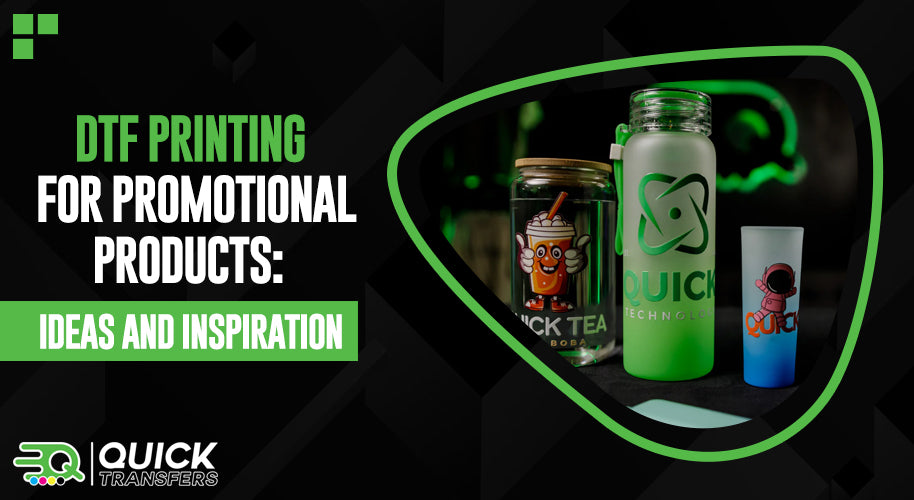 DTF Printing for Promotional Products: Ideas and Inspiration from Quic ...