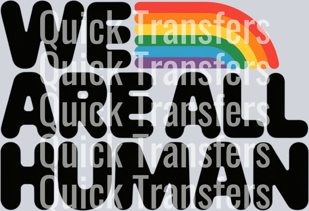 We Are All Human – Quick Transfers