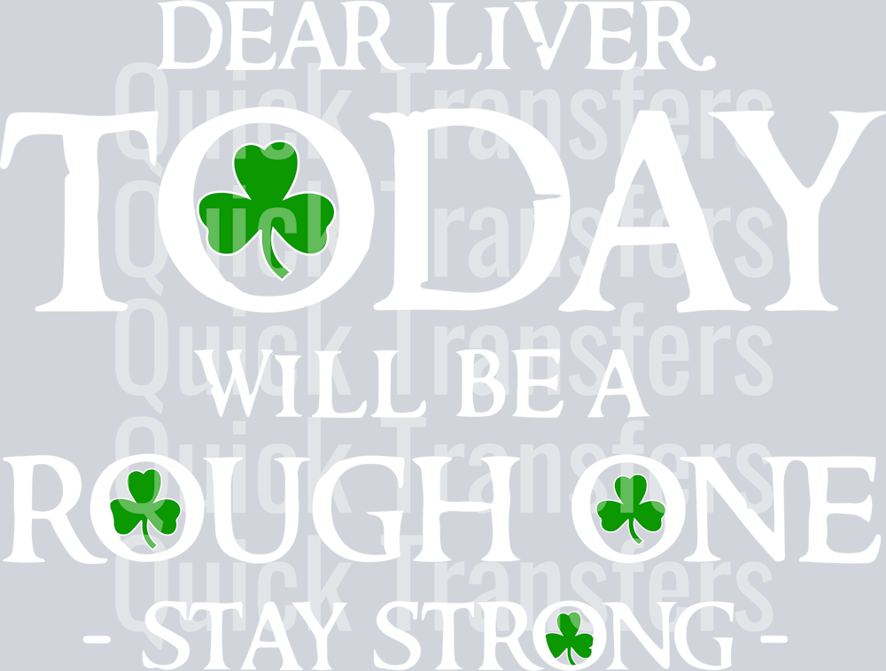 Dear Liver Today Will Be A Rough One DTF Transfer - Ready To Press DTF ...